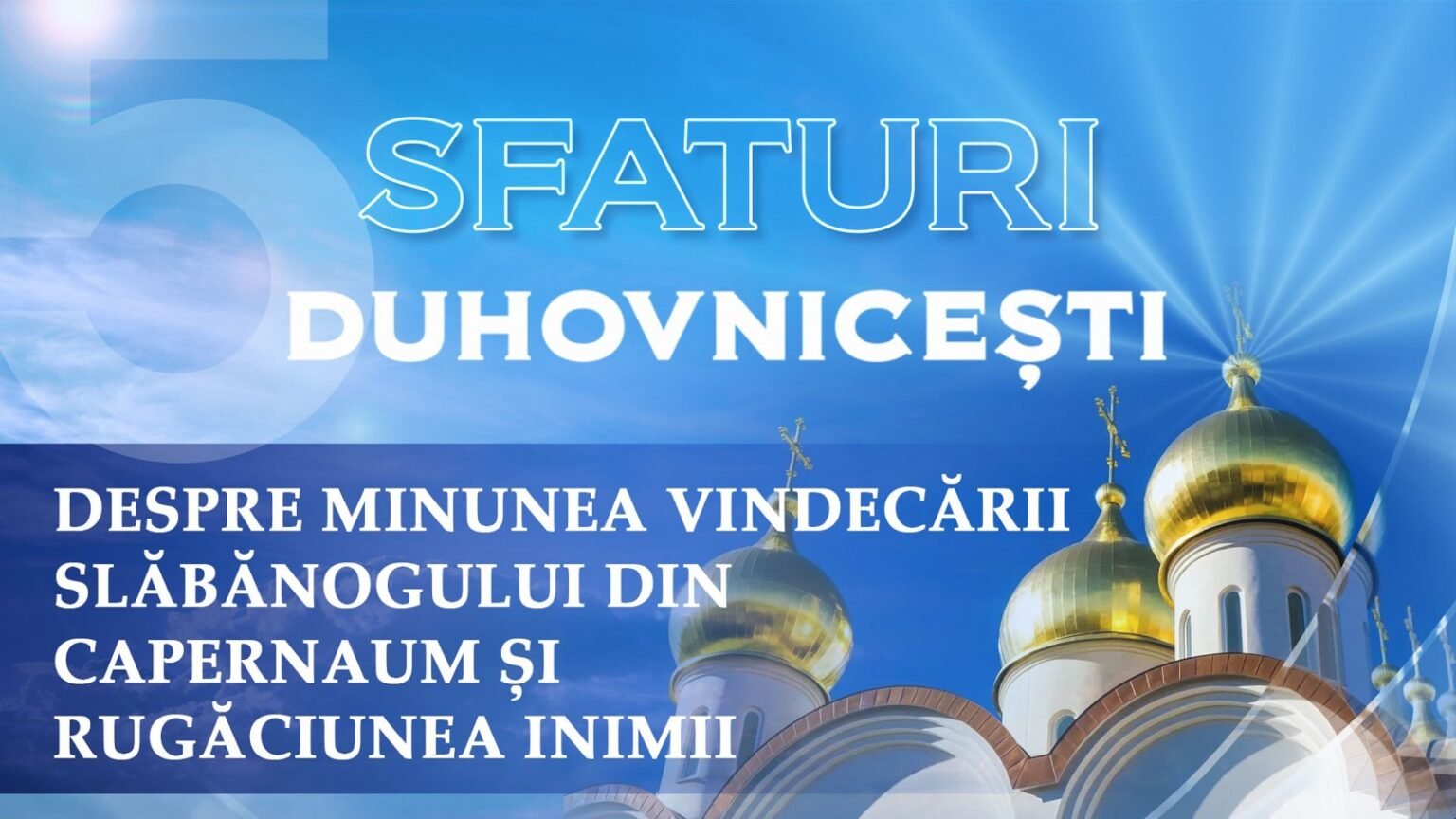 Despre minunea vindecării slăbănogului din Capernaum și Rugăciunea ...